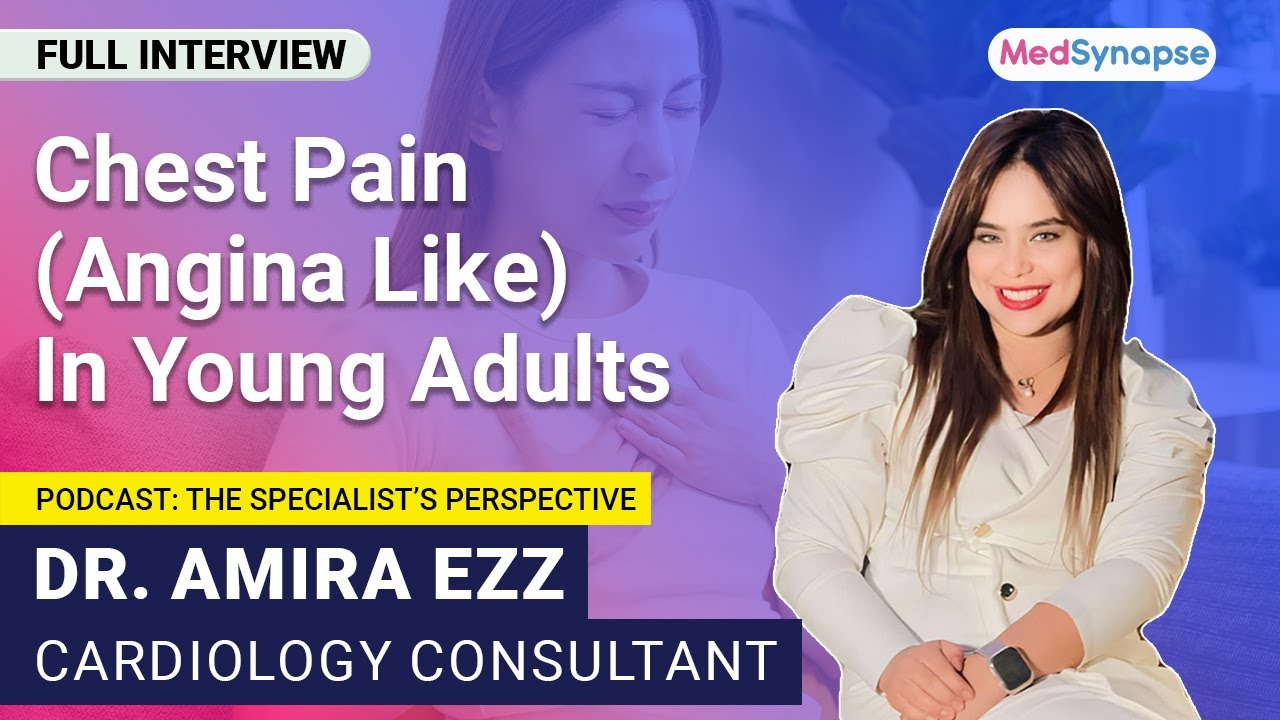 Chest Pain (angina like) in Young Adults With Dr. Amira Ezz | MedSynapse - YouTube