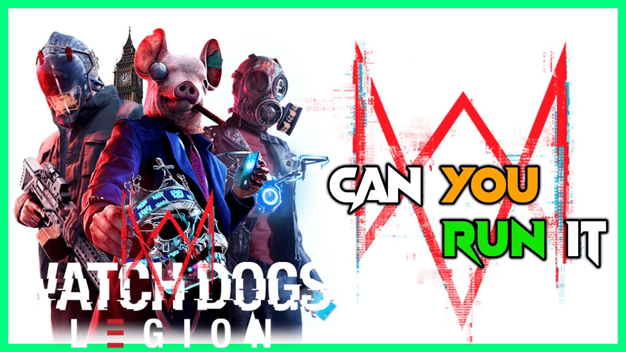 Watch Dogs Legion System Requirements: Check Your PC Specs for the ...