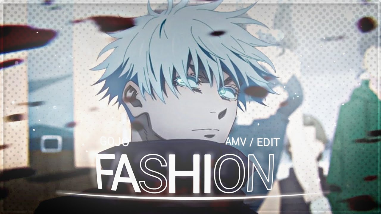 FASHION - Gojo Edit/Amv - YouTube