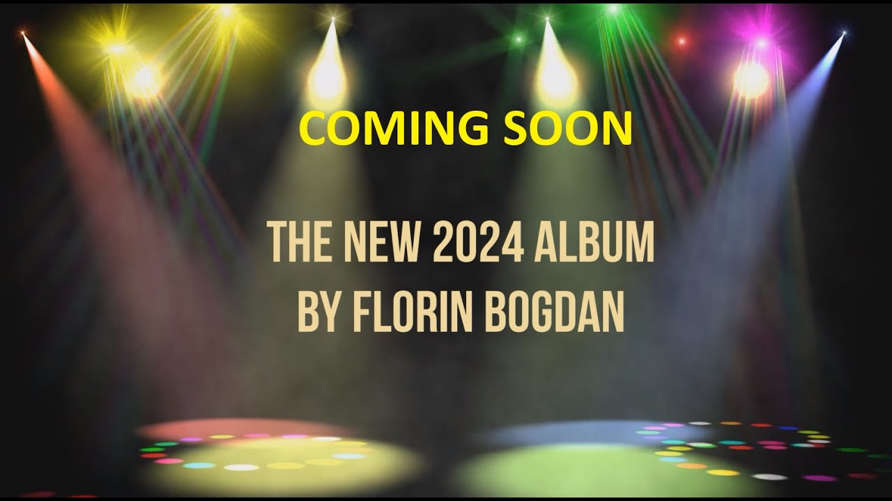 Florin Bogdan - The New 2024 Album - COMING SOON - YouTube