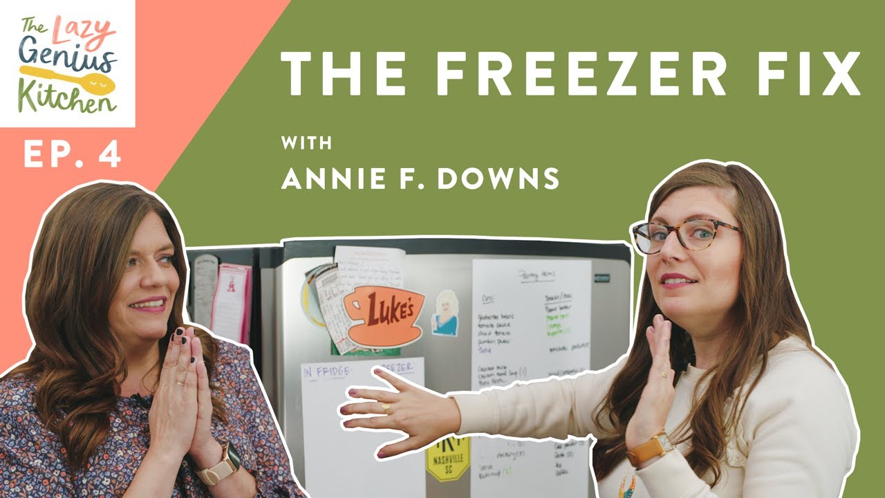 The Lazy Genius Kitchen Ep. 4 — The Freezer Fix with Annie F Downs ...