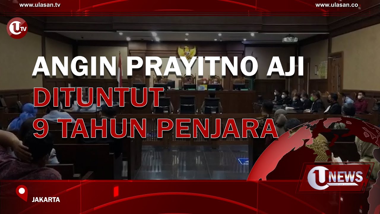 ANGIN PRAYITNO AJI DITUNTUT 9 TAHUN PENJARA | U-NEWS - YouTube