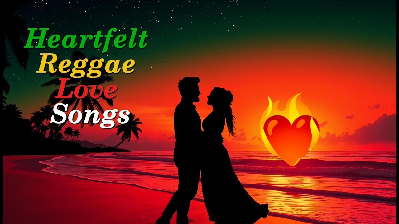 Romantic Reggae Love Songs for Heartfelt Nights and Deep Emotions - YouTube
