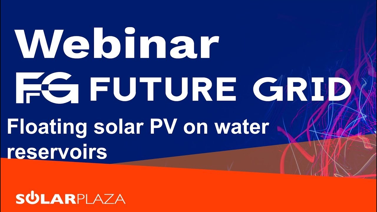 Floating Solar PV on Water Reservoirs | Future Grid Labs | Solarplaza Webinar - YouTube