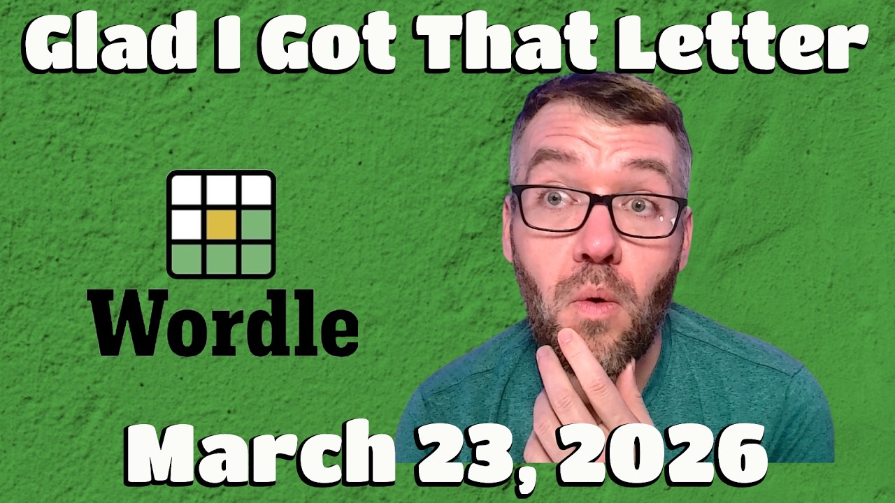 I'm Glad I Got That Letter - Wordle - Monday 03/23/26 - YouTube