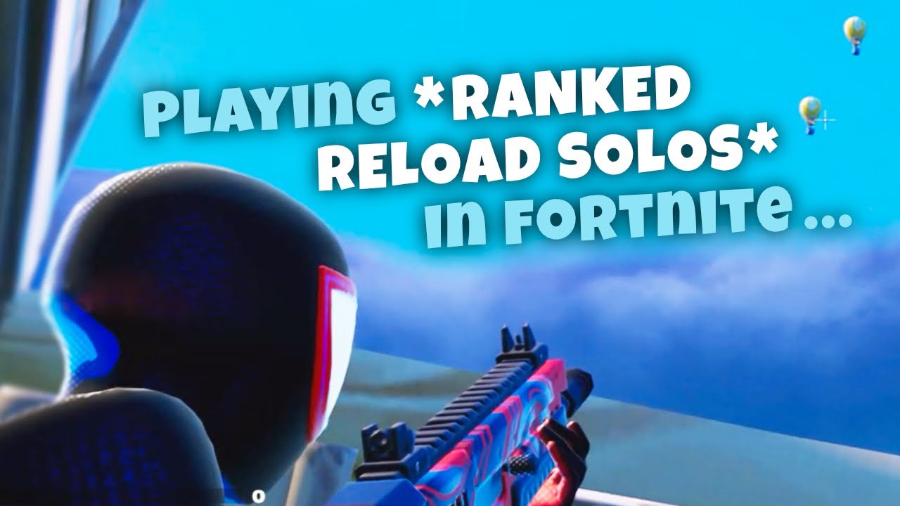 Playing *RANKED RELOAD SOLOS* in FORTNITE - YouTube