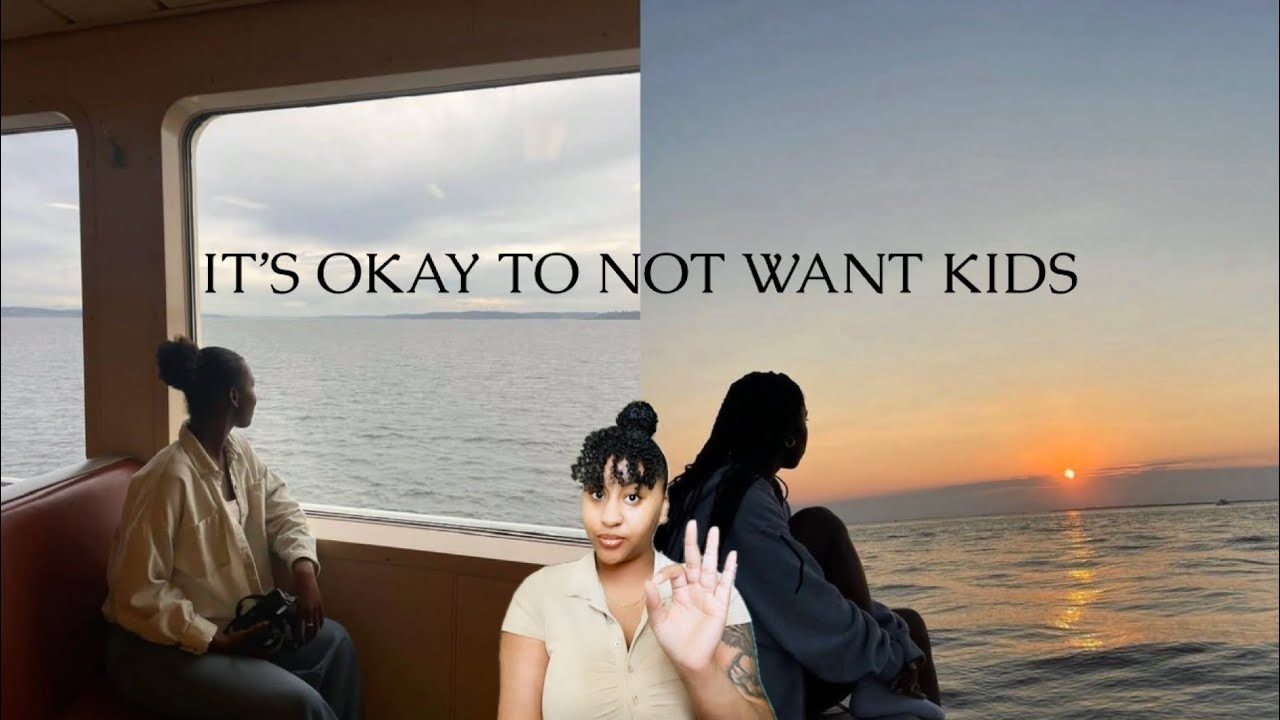 It’s Okay To Not Want KIDS - YouTube