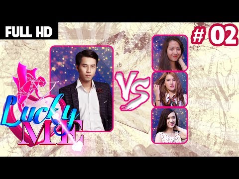 LUCKY ME – YÊU LÀ CHỌN | TẬP 2 FULL |Liệu chàng MC điển trai sẽ chọn ai giữa 3 cô nàng xinh đẹp💕
