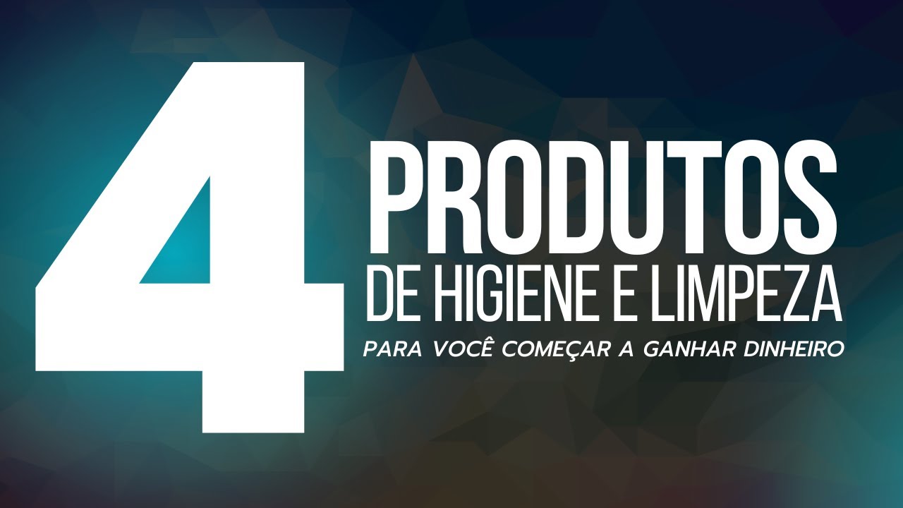 Os 4 PRODUTOS DE HIGIENE E LIMPEZA que você pode vender para começar a ...