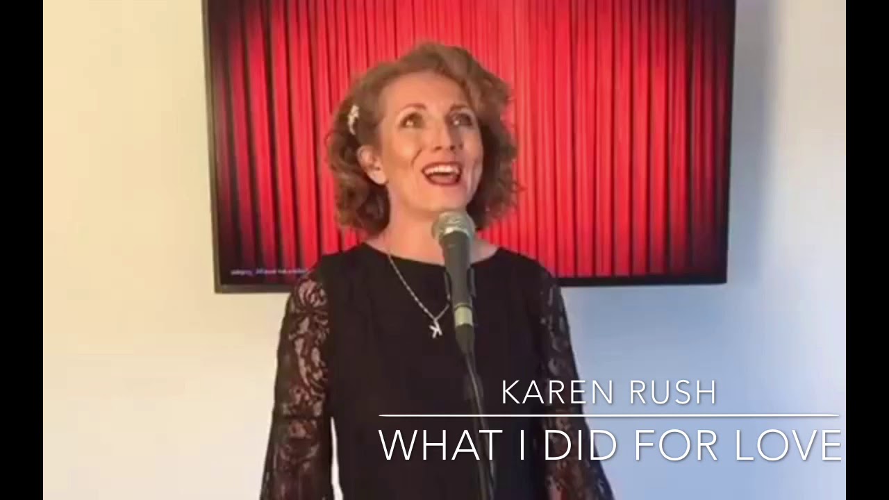 What I Did For Love - Karen Rush - YouTube