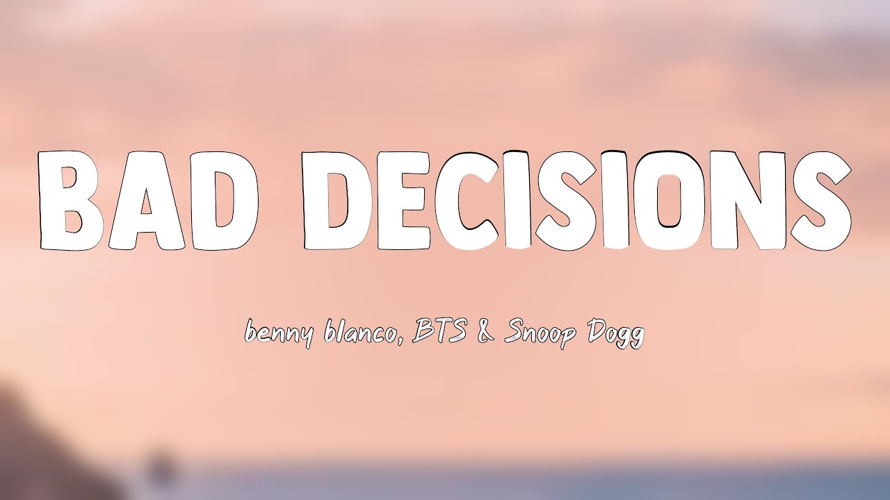 Bad Decisions - benny blanco, BTS & Snoop Dogg (Lyrics) ⛩ - YouTube