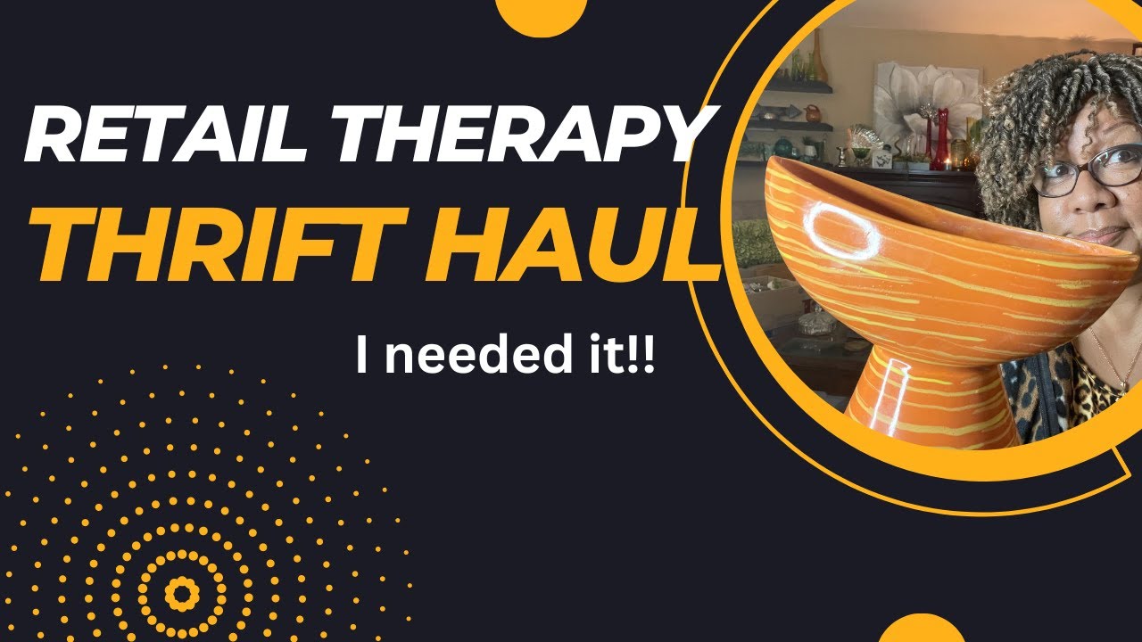 My Retail Therapy Thrift Store Haul..I REALLY NEED IT TODAY! - YouTube