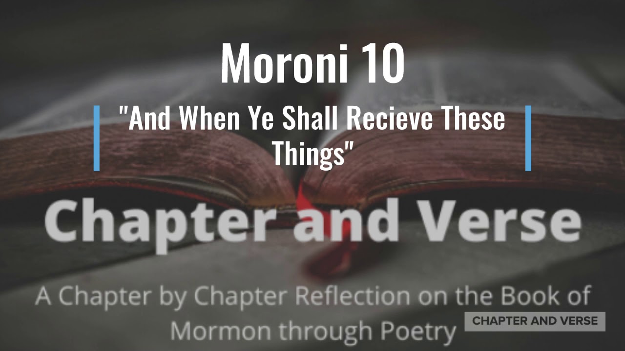 Moroni 10 And When Ye Shall Receive These Things - YouTube