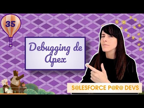 CAP35 - Debugging de Apex (Interactive debugger, ISV debugger pero ...