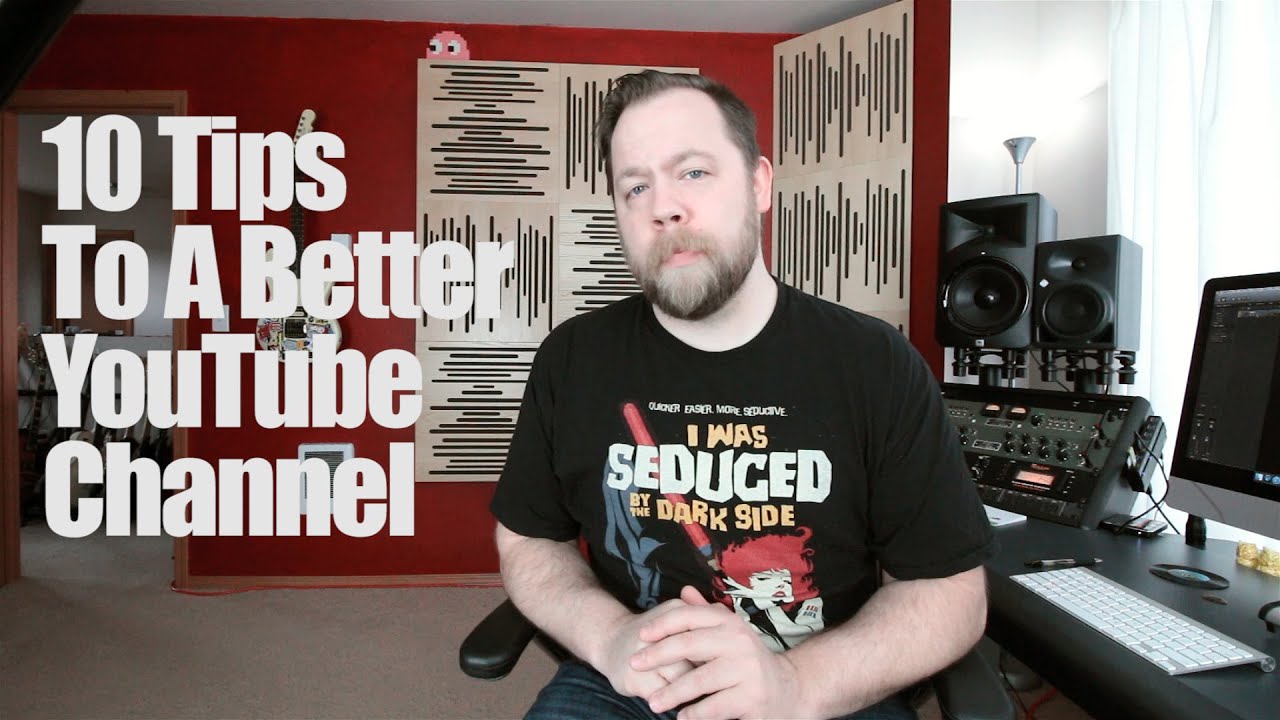 10 Tips To A Better YouTube Channel - YouTube