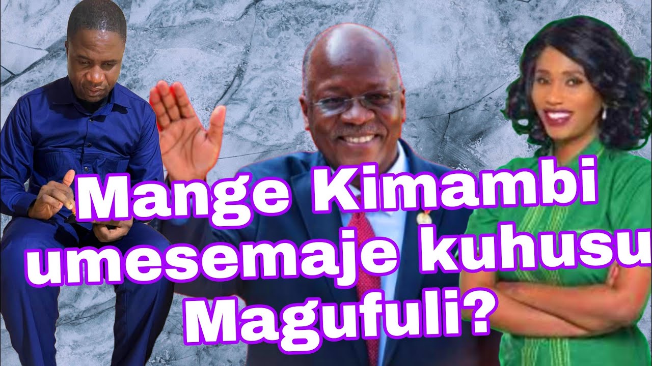 Mbarikiwa amuwakia Mange Kimambi kumsifia Magufuli. Tulichezea dhahabu ...