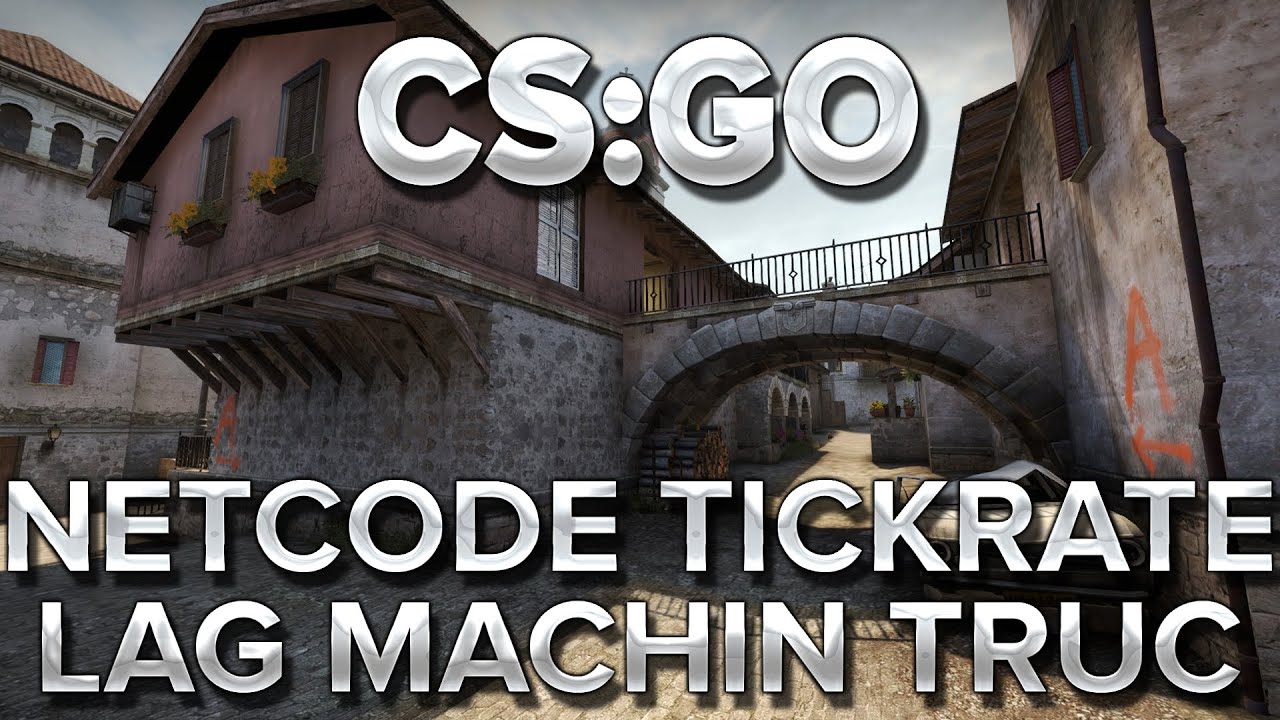 CS:GO : Netcode Tickrate lag machin truc là - YouTube