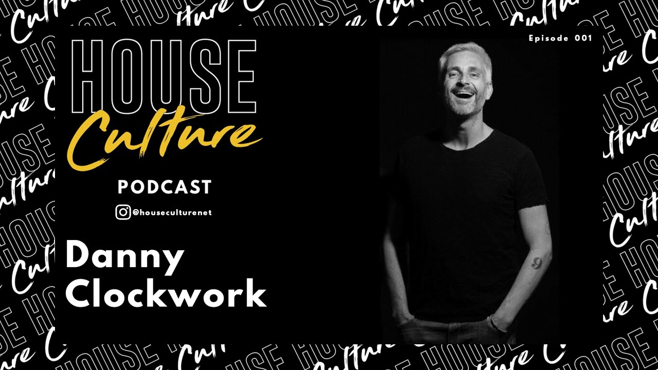 Danny Clockwork | House Culture Podcast | 001 - YouTube