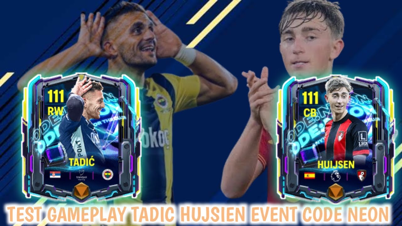 Test Gameplay Tadic & Dean Huijsen Event Code NEON - EA Sports FC ...