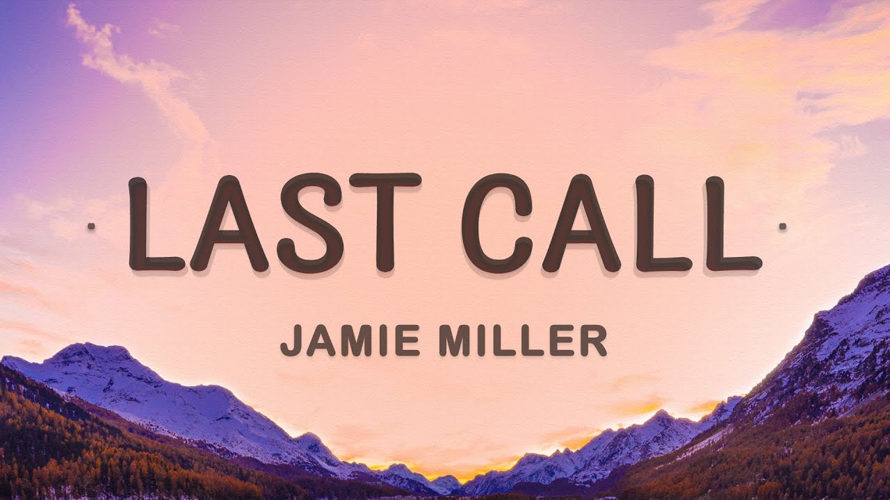 Jamie Miller - Last Call (Lyrics) - YouTube
