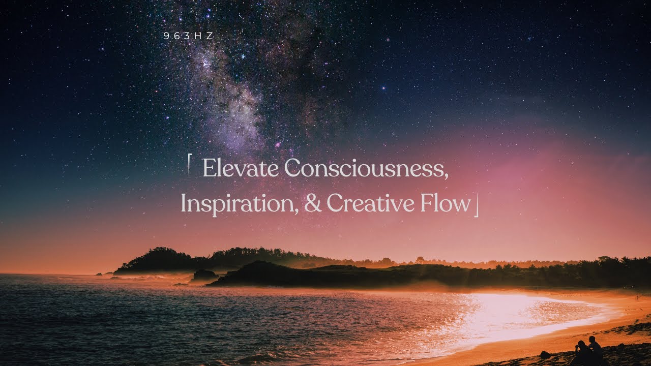 Elevate Your Consciousness, Inspiration & Creative Flow with this 963Hz ...