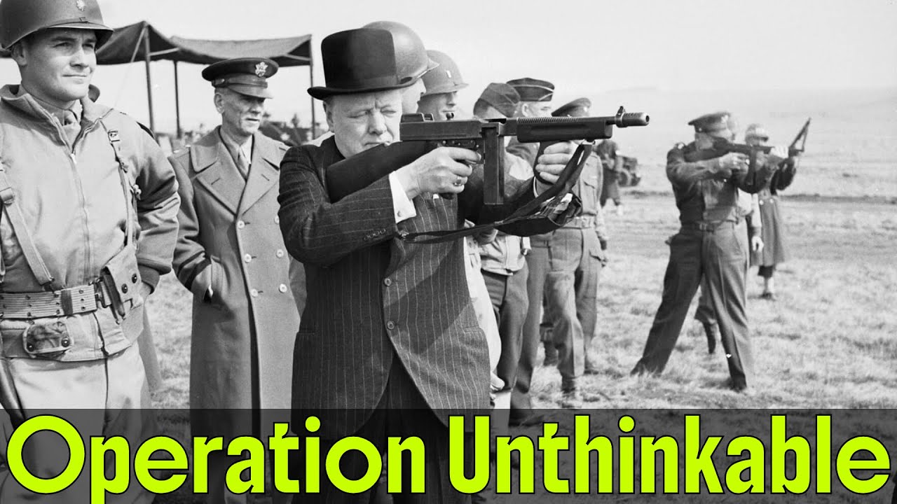 Operation Unthinkable | Churchill's plan | WW2 - YouTube