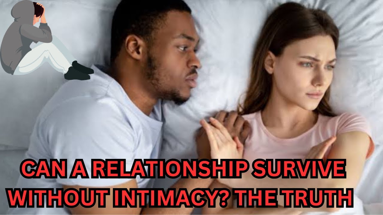 Can A Relationship Survive Without Intimacy? The Truth - YouTube