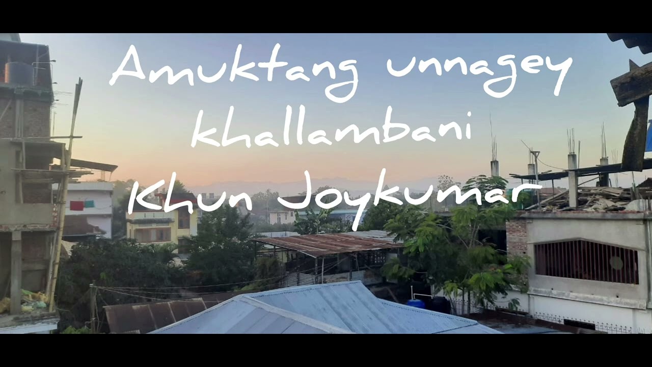 Amuktang unnagey khallambani | Khun Joykumar - YouTube