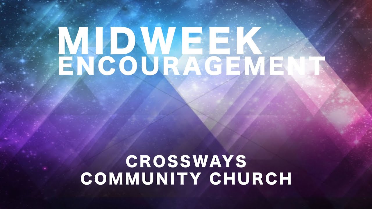 Mid Week Encouragement 9 - SPECIAL VIDEO - YouTube