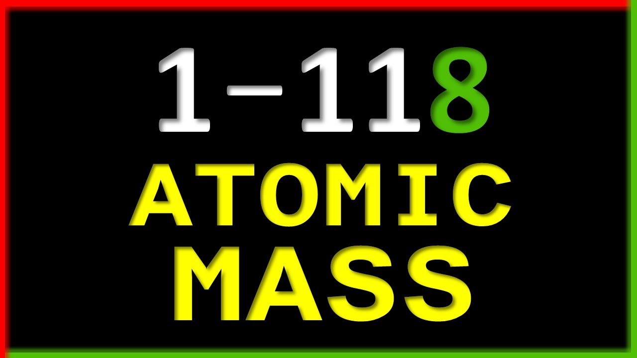 1 TO 118 ATOMIC MASS || 1 TO 118 ATOMIC WEIGHT || ATOMIC MASS || ATOMIC ...