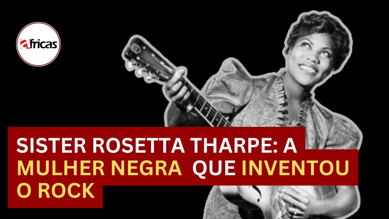 Conheça a incrível história de Rosetta Tharpe, a Mulher Negra que ...