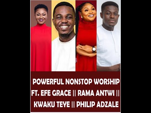 POWERFUL NONSTOP MORNING & BEDTIME WORSHIP ft Efe Grace || Rama Antwi ...
