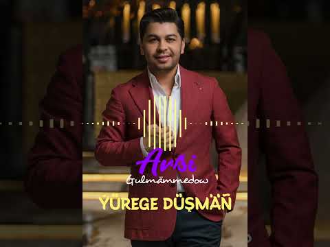 Arsi Gulmammedow - Yurege dushman (audio official)