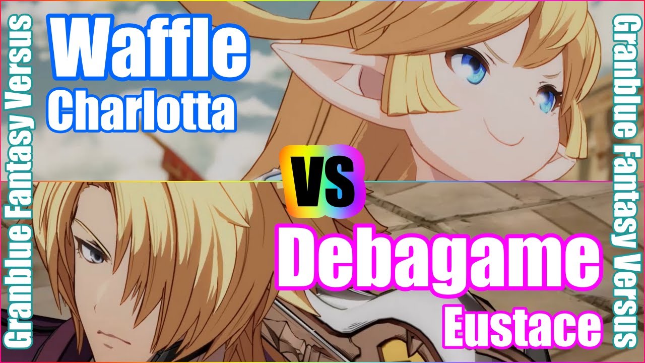 [GBVS] (4K) Granblue Fantasy Versus Rank match Waffle (Charlotta) vs ...