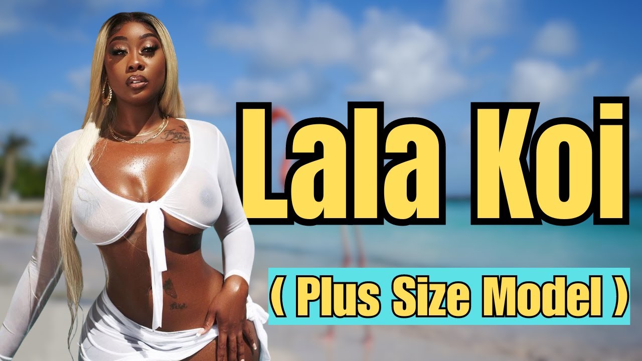 Lala Koi - Plus Size Model - Wiki, Fashion, Height, Biography & More - YouTube