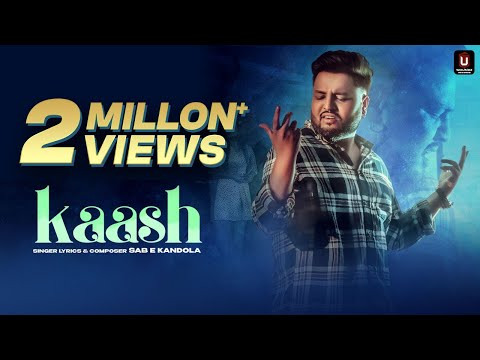 Kaash (Official Video) Sab E Kandola | U Soundz Records | Latest Punjabi Songs 2021
