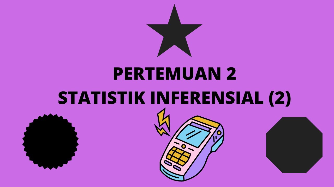 PERTEMUAN 2 STATISTIK INFERENSIAL (2) - YouTube