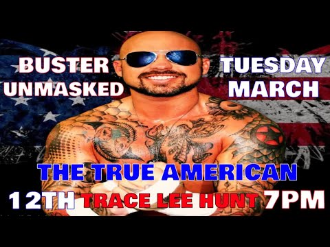 BUSTER UNMASKED FEATURED GUEST TRACE HUNT (THE TRUE AMERICAN) - YouTube