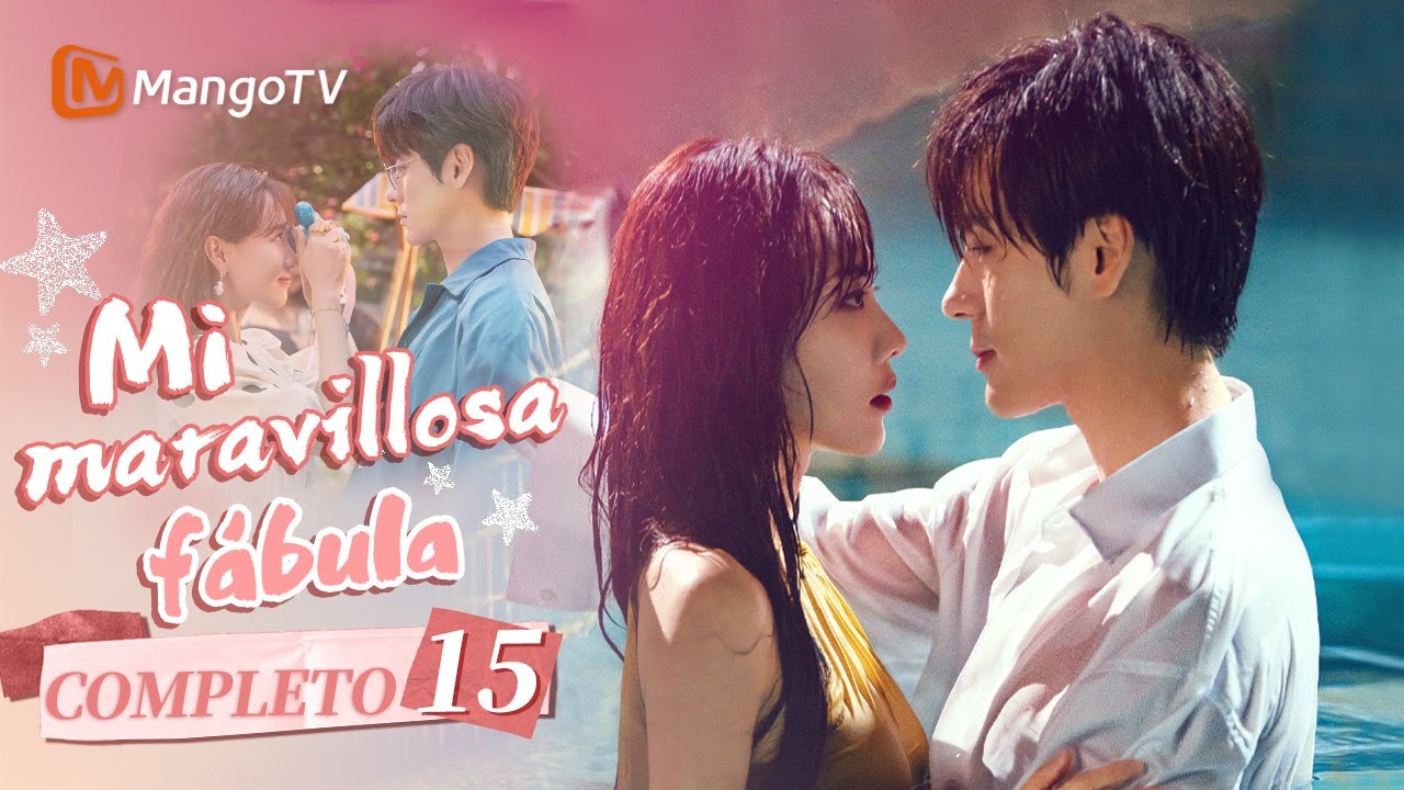 [ESP. SUB]Mi maravillosa fábula | Episodios 15 Completos(My Marvellous Fable) | MangoTV Spanish ...