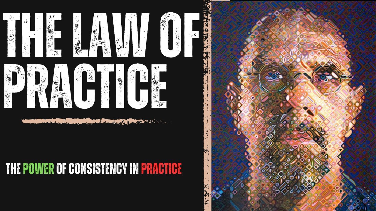 The Law of Practice: Mastery Through Repetition and Consistency - YouTube