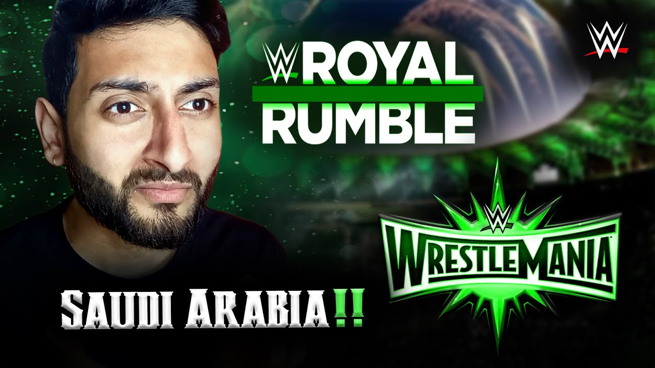 😱 WrestleMania & Royal Rumble in Saudi Arabia !! - YouTube
