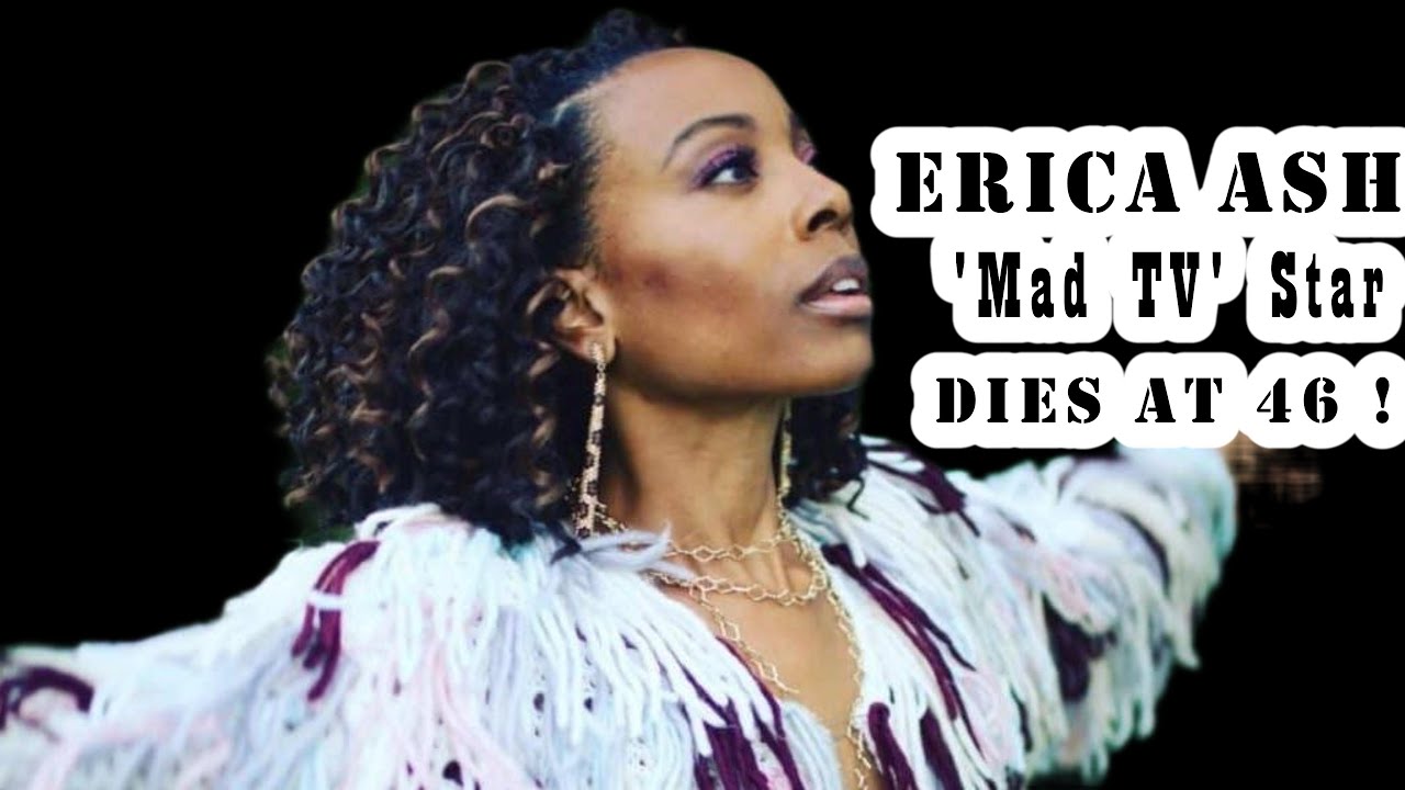 Erica Ash, 46, 'Mad TV' Icon and ‘Survivor’s Remorse’ Actress, Dies ...