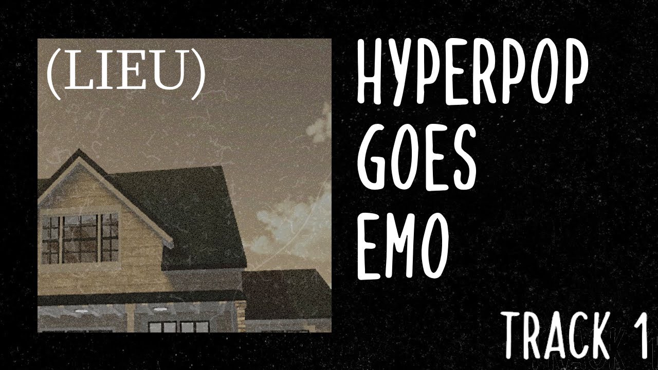 Hyperpop Goes Emo: Track 1 [lieu - u mean even less to me now] - YouTube