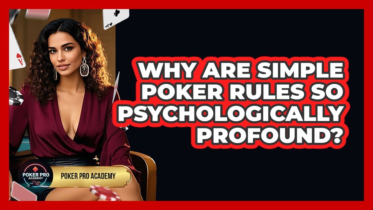 Why Are Simple Poker Rules So Psychologically Profound? - Poker Pro ...