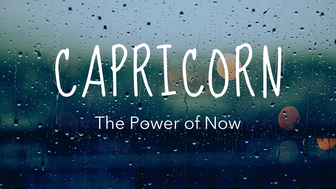 CAPRICORN • The Power of Now - YouTube