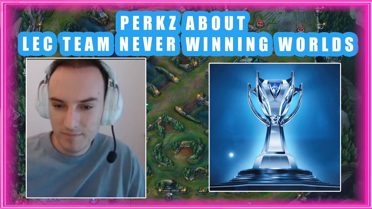 Perkz About LEC Team Never WINNING WORLDS 👀 - YouTube