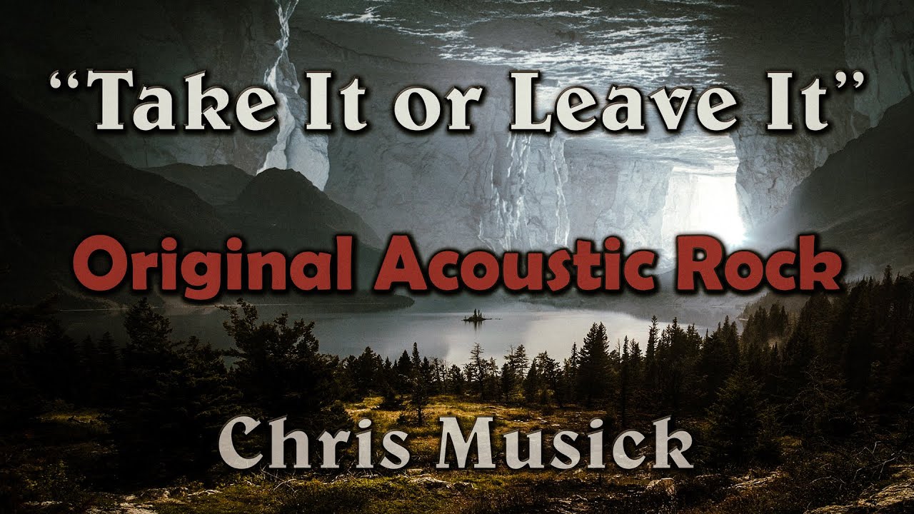 Chris Musick - Take It or Leave It (Acoustic) [Original Song] - YouTube