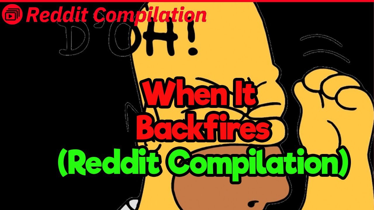 When It Backfires (Reddit Compilation) - YouTube