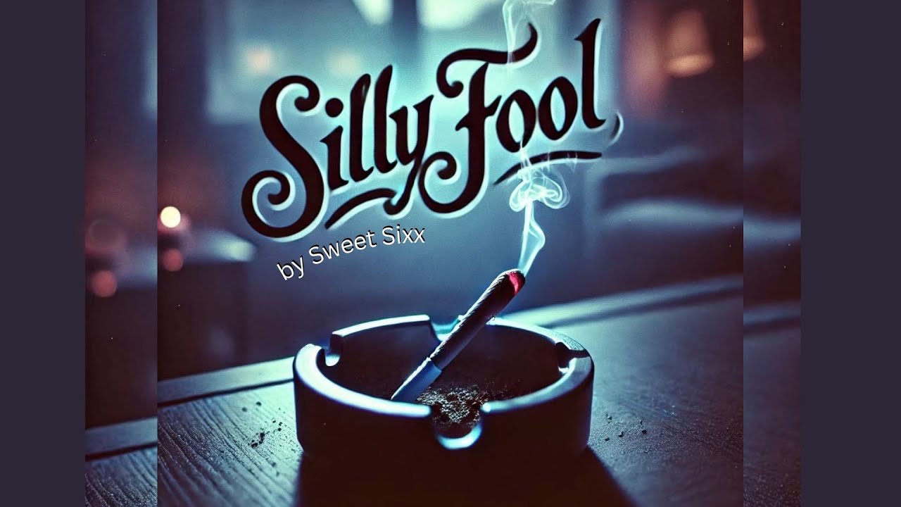 SILLY FOOL by Sweet Sixx - YouTube