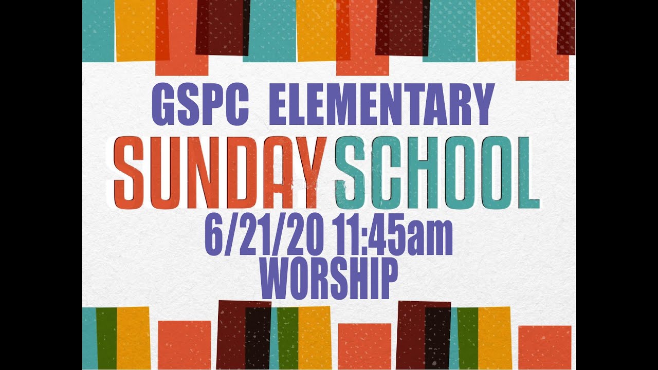 [LIVE] 6/21/20 GSPC ELEMENTARY SUNDAY WORSHIP - YouTube